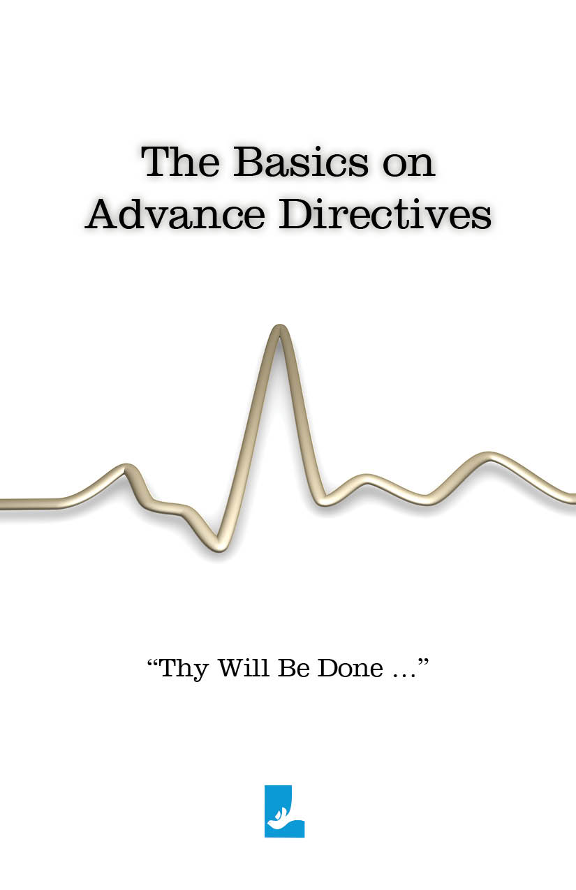 The Basics on Advance Directives: Thy Will Be Done - Lutherans For Life